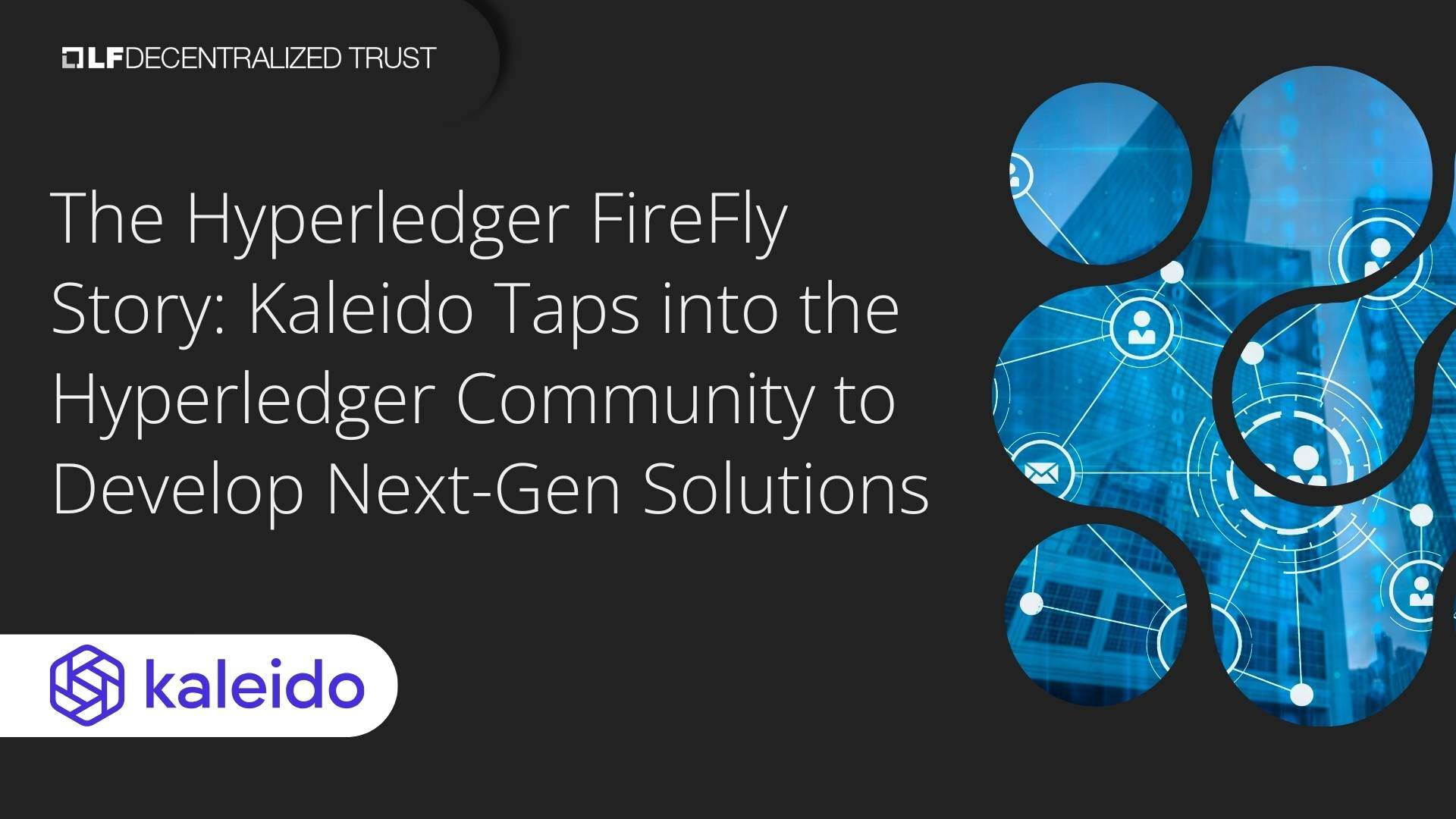 The Hyperledger Firefly Story Kaleido Taps Into The Hyperledger
